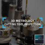 3D Metrology for Cutting Tool Inspection | EDMIS