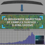 3D Roughness Inspection of Complex Surface - O-Ring Groove