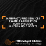 Ultra-Precision Injection Mold Inserts | EDMIS