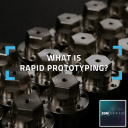What Is Rapid Prototyping? | EDM Intelligent Solutions